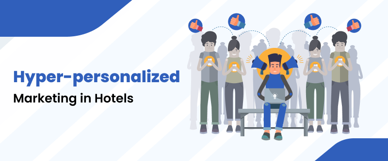 8 Tested Audiences for Hyper Personalized Marketing in Hotels 8 Tested Audiences for Hyper Personalized Marketing in Hotels